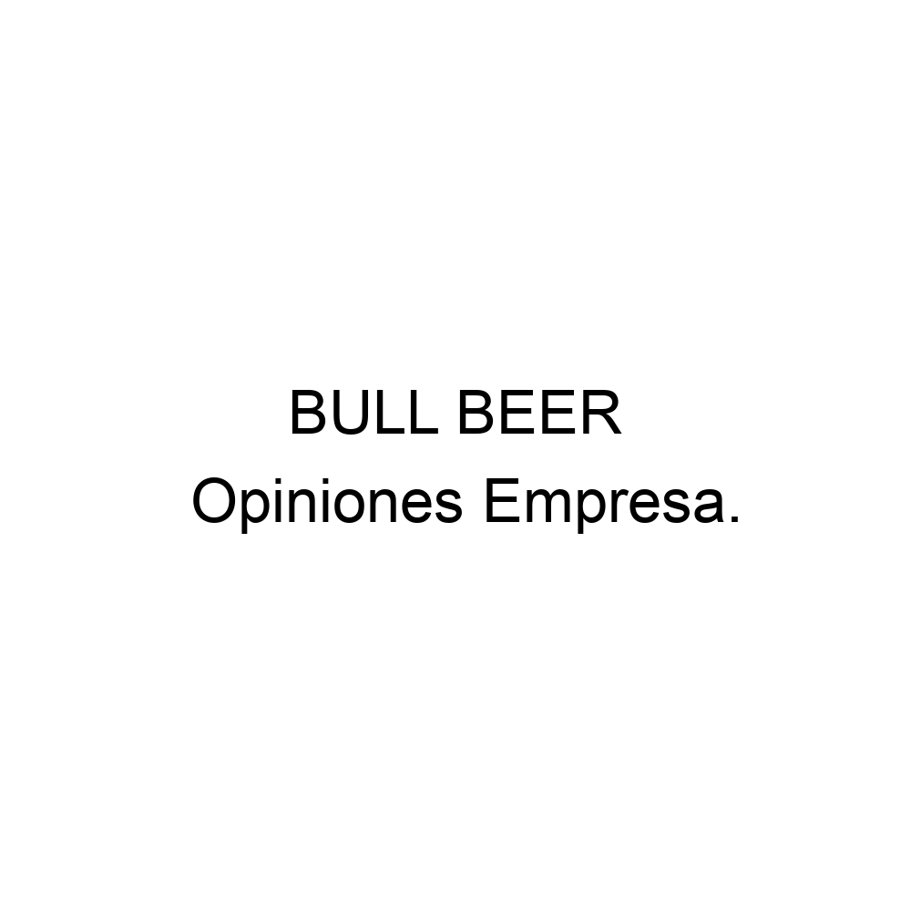 Opiniones BULL BEER,
