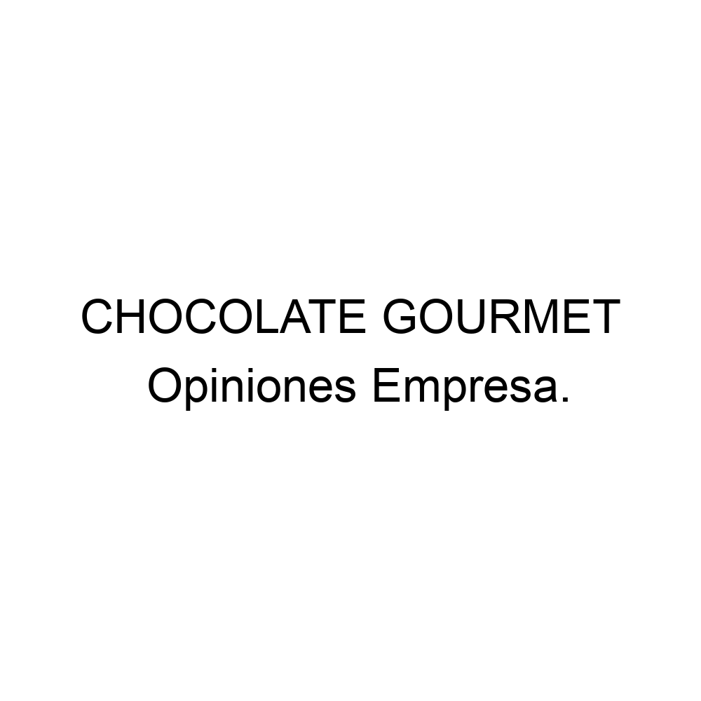 Opiniones CHOCOLATE GOURMET,