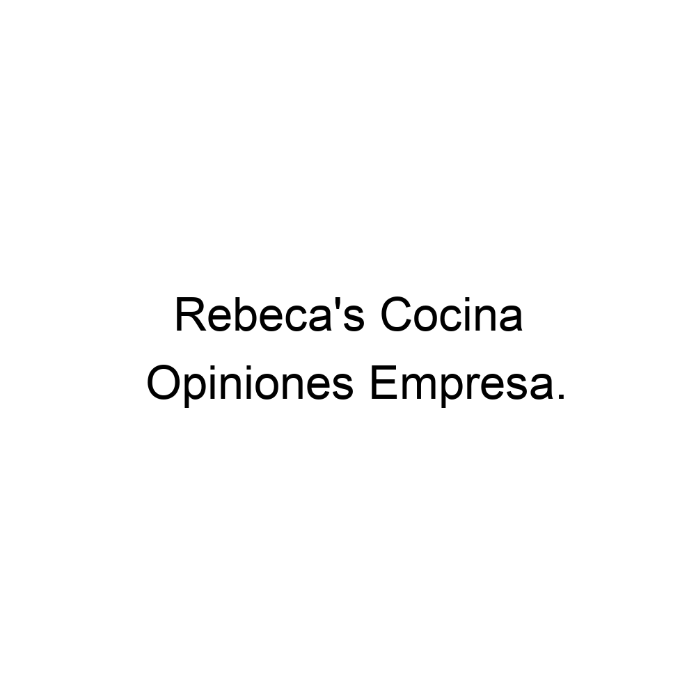 Opiniones Rebeca's Cocina,